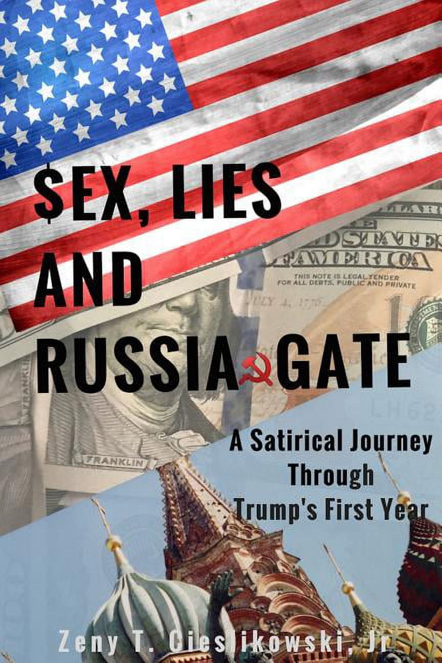 $ex, Lies and Russia Gate a Satirical Journey Through Trump's First ...