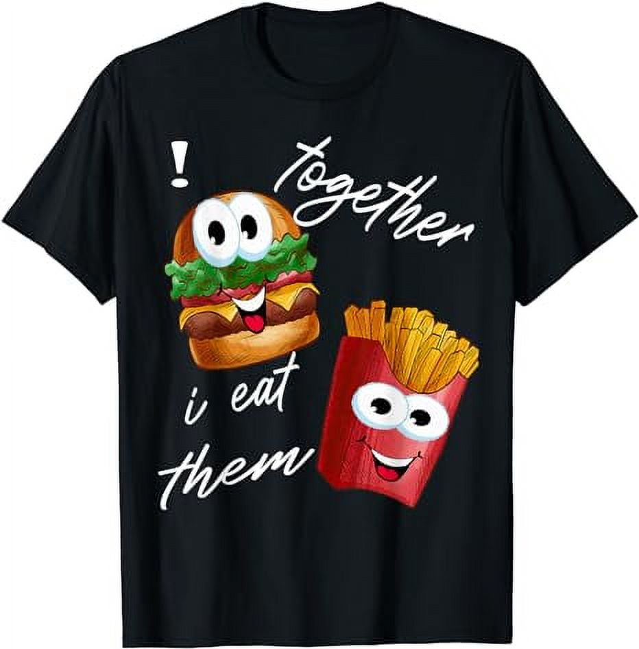 fanny fast food i eat them together T-Shirt - Walmart.com