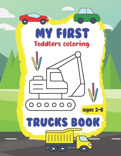 My first Toddler Coloring Trucks Book: Toddler Coloring Book with Cars ...