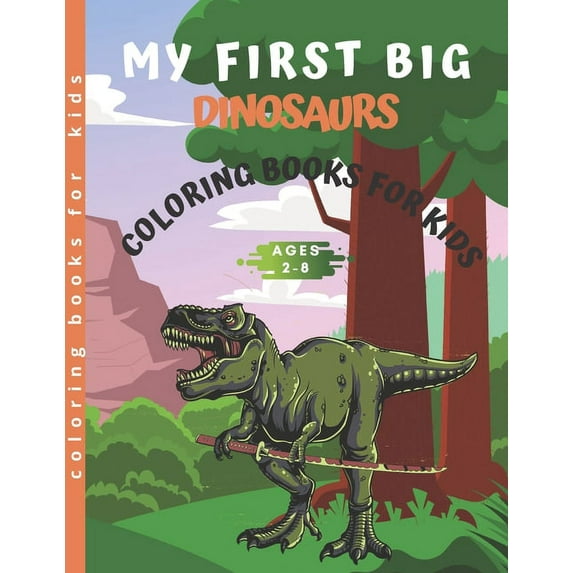 My first big Dinosaur coloring books for kids ages 2-8: Cute and Fun ...