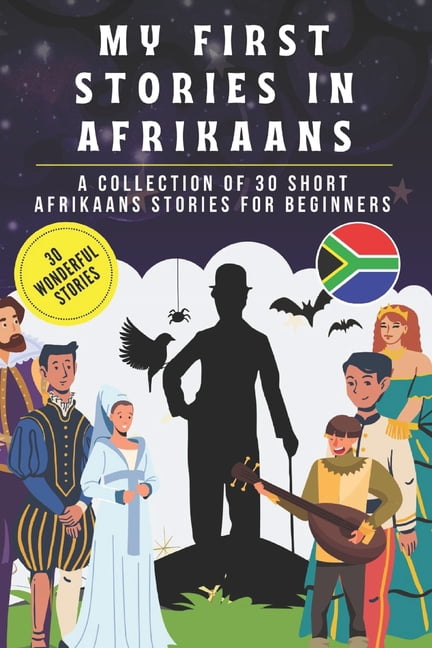 My first stories in afrikaans: A collection of 30 afrikaans short ...