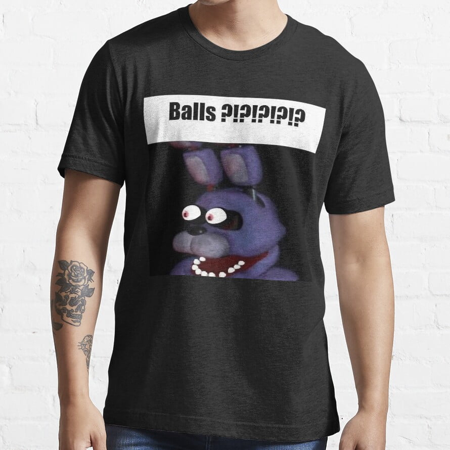 fnaf bonnie Balls !!!! meme Essential T-Shirt - Walmart.com