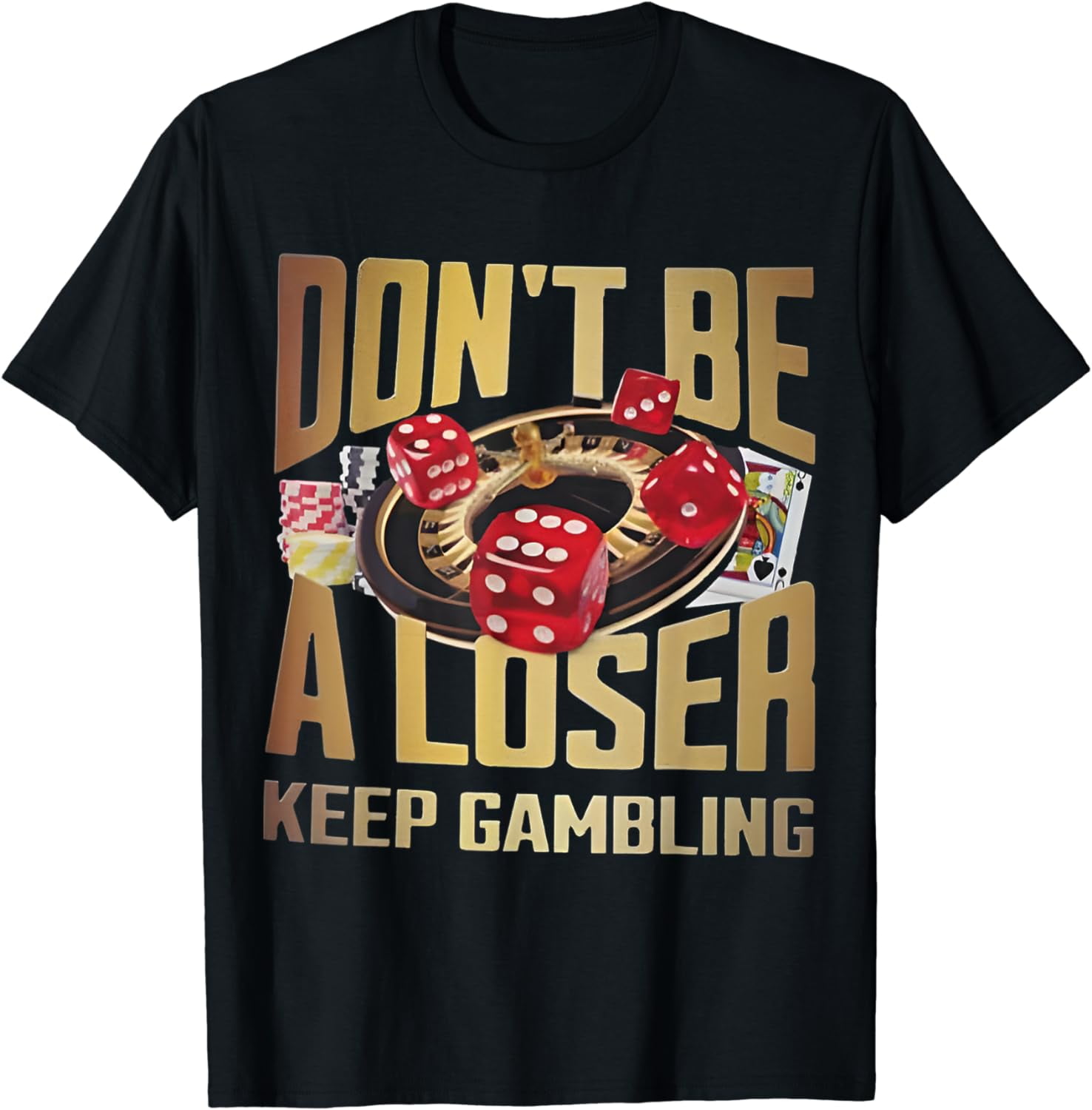 funny don't be a loser keep gambling T-Shirt - Walmart Business Supplies