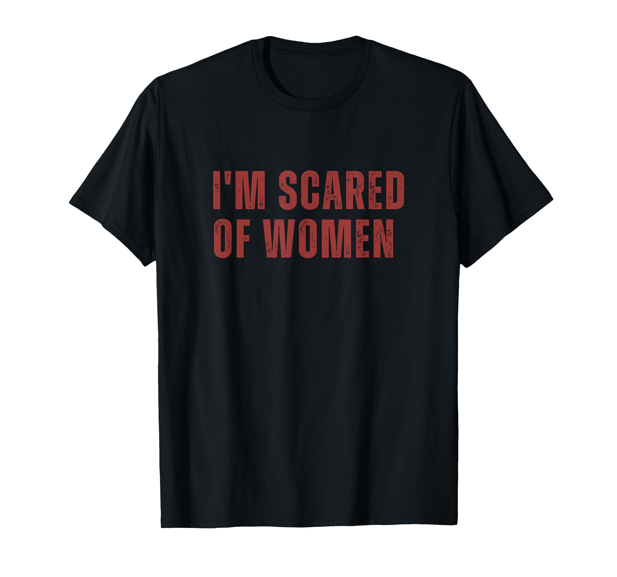 funny i'm scared of women saying T-Shirt - Walmart.com