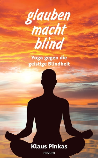 glauben macht blind: Yoga gegen die geistige Blindheit, (Paperback ...