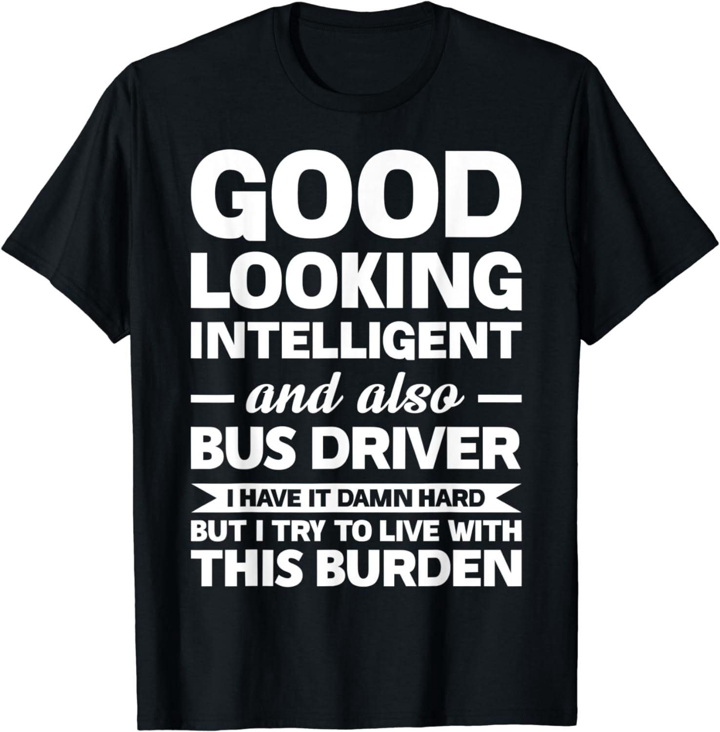 good looking intelligent bus driver school bus T-Shirt - Walmart.com