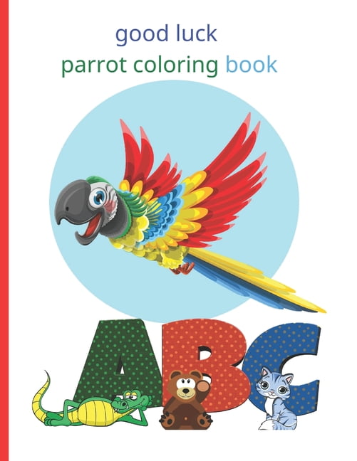 good luck parrot coloring book : Fun with Numbers, Letters, Shapes ...