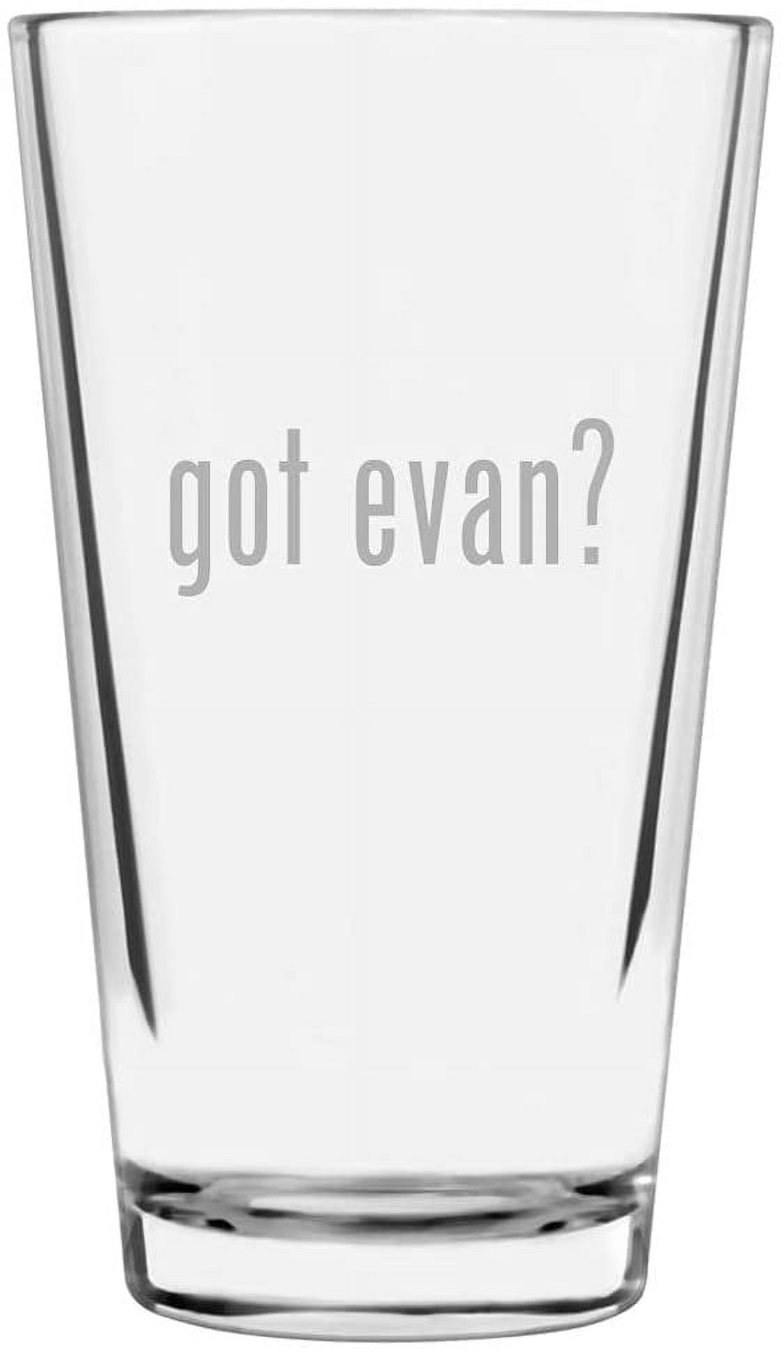 got evan? Themed Etched 16oz Libbey Pint Glass - Walmart.com