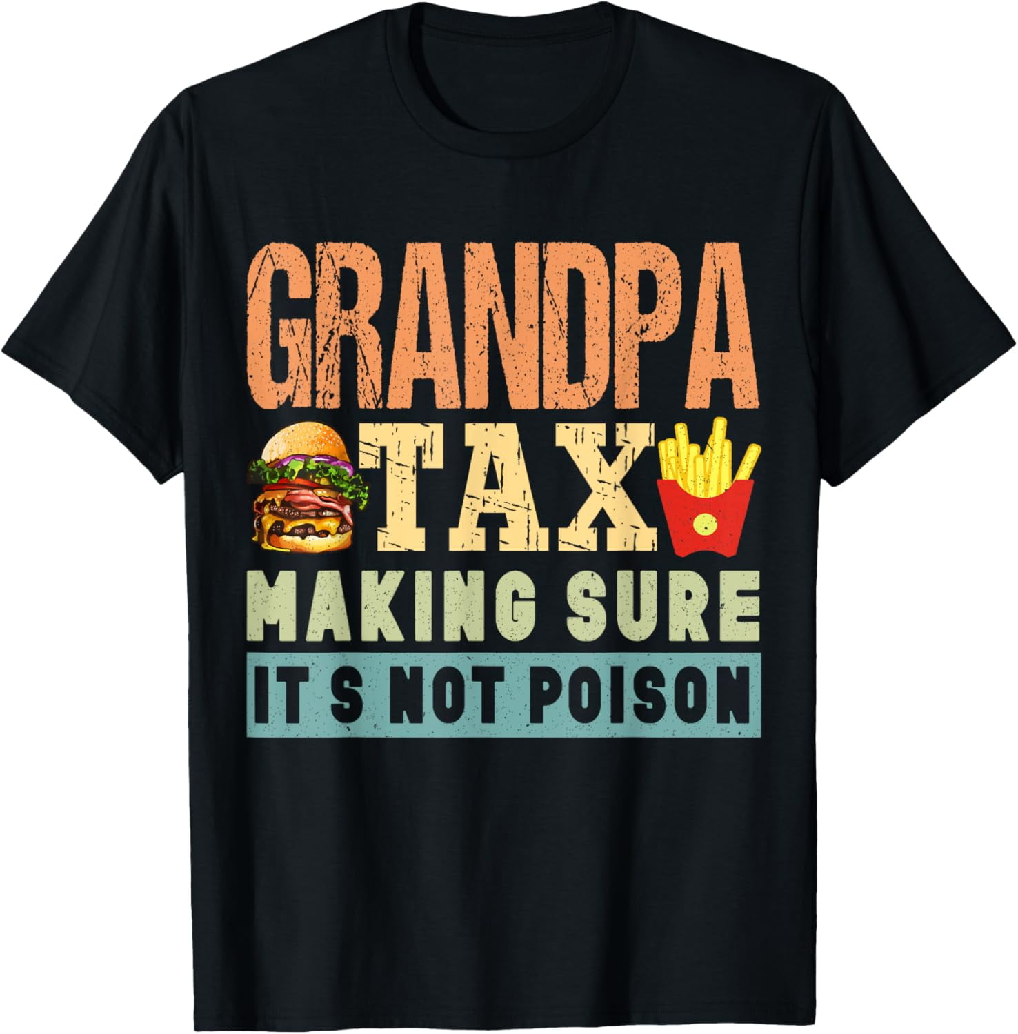 grandparents day Grandpa Tax Making Sure It's Not Poison T-Shirt ...