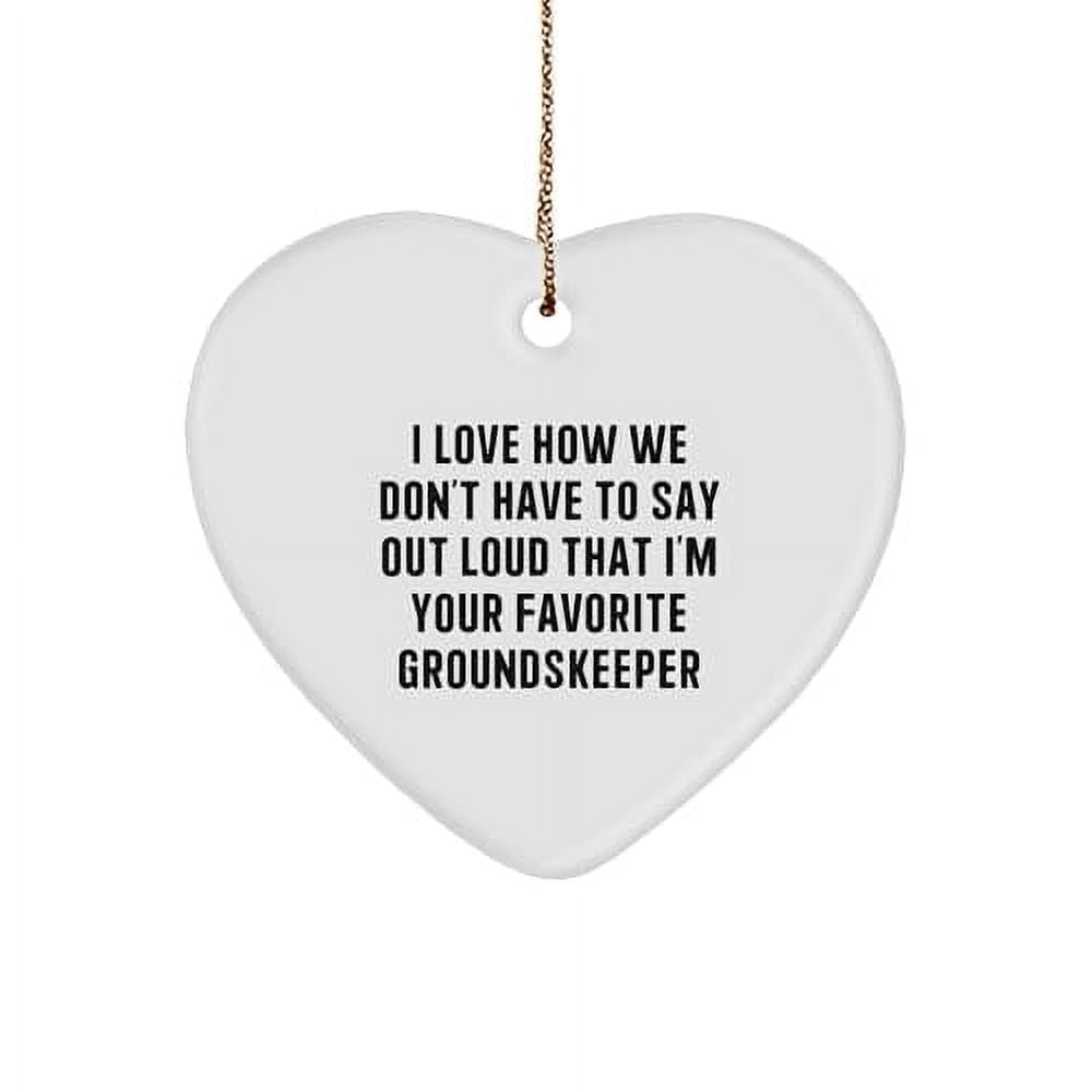 groundskeeper's Favorite Heart Ornament, I Love How We Don't Have to ...