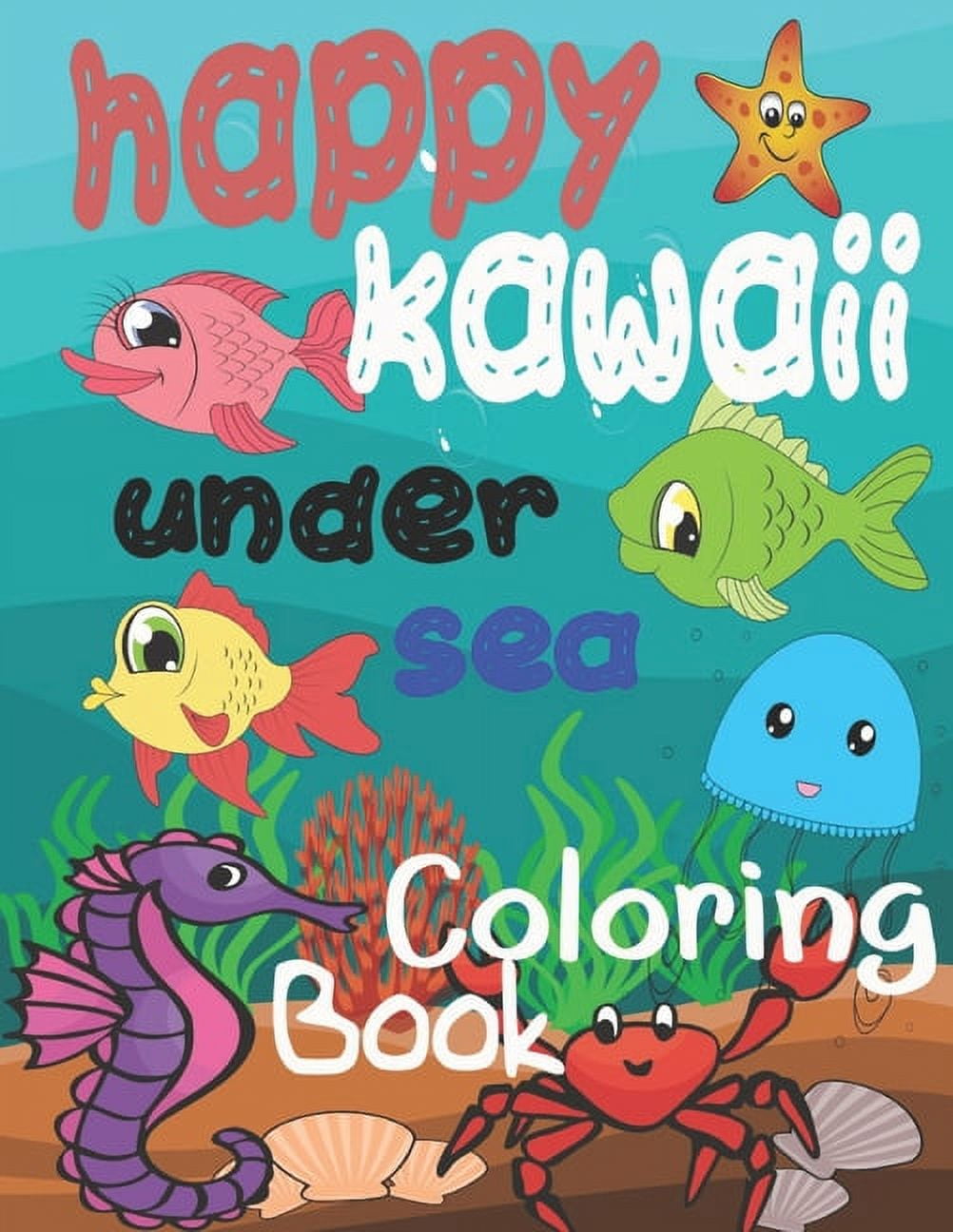 happy kawaii under sea coloring book: kawaii ocean animals kids ...