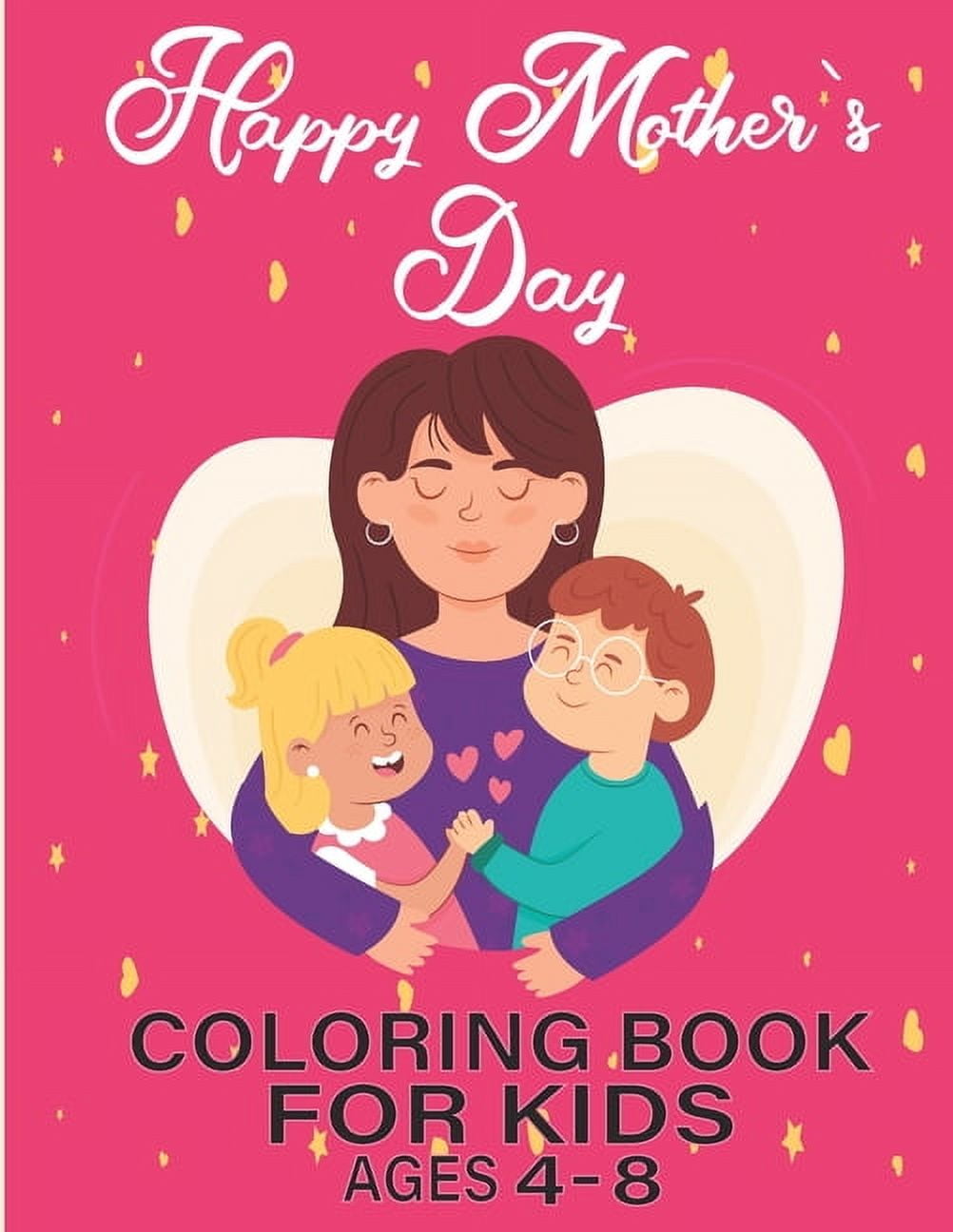happy mothers day coloring book for kids ages 4-8 : Mothers day ...