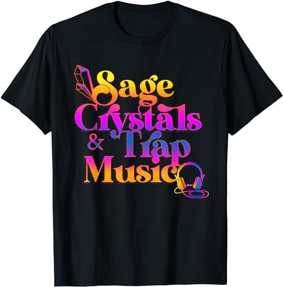 Herbal Chakras And Healing Or Sage Crystals And Trap Music T Shirt