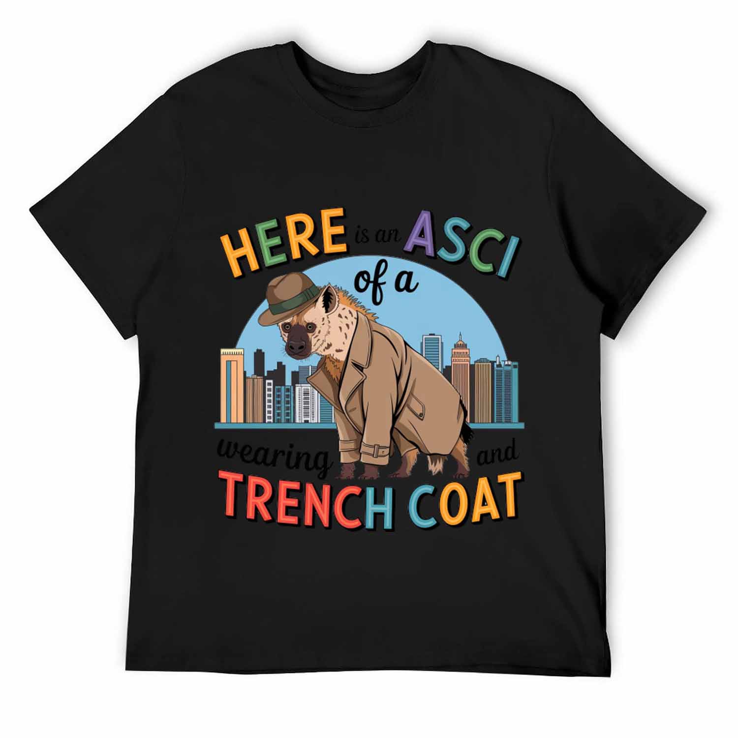here is an ASCII of a hyena wearing a hat and trench coatt shirt design ...
