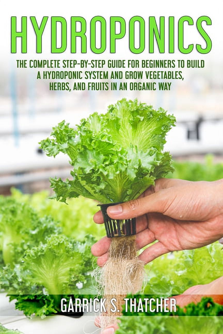 hydroponics: complete step-by-step guide for beginners to build a ...