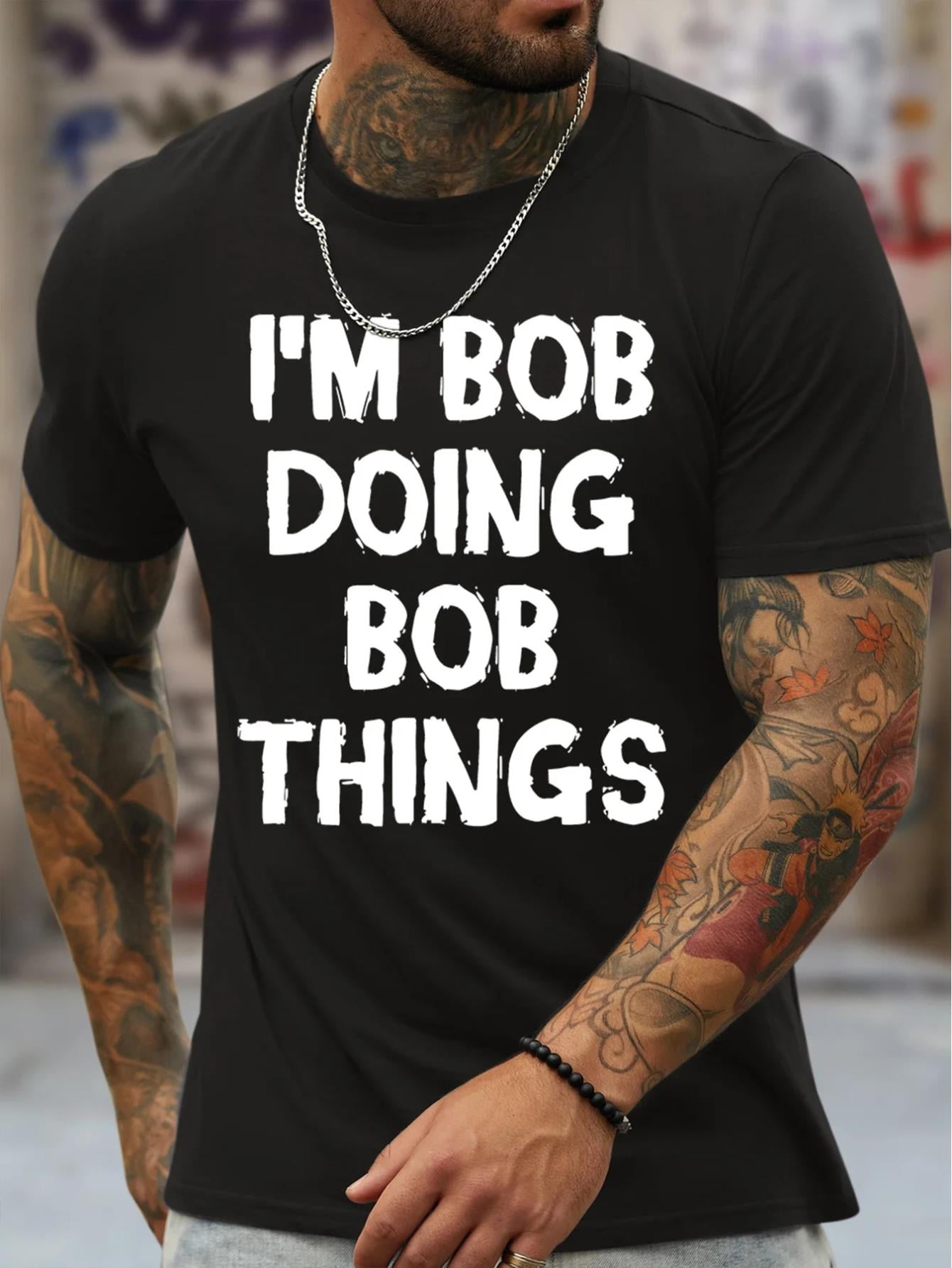 i'M BoB DoiNG BoB THiNGS Print Men's Crew Neck T-shirt, Short Sleeve ...