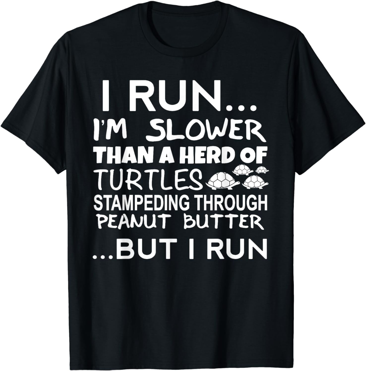 i run i'm slower than a herd of turtles stampeding,Funny Run T-Shirt ...