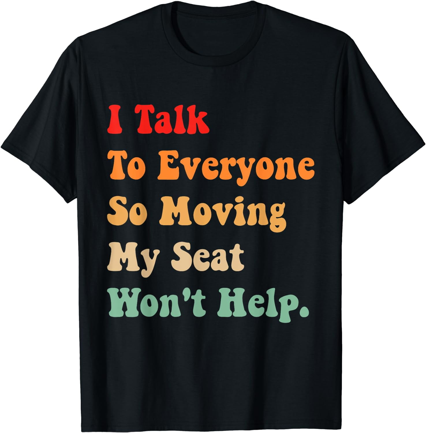 i talk to everyone funny talkative student humor classroom T-Shirt ...