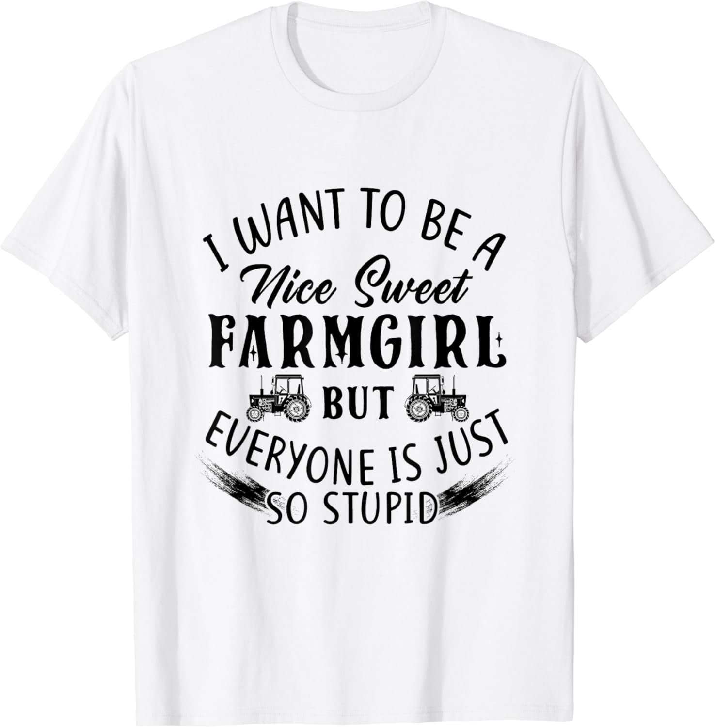 I Want To Be A Nice Sweet Farmgirl Tractor Farmer Tshirts