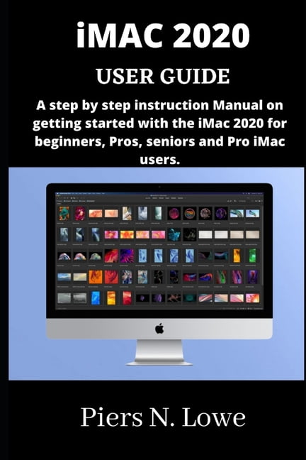 iMAC 2020 USER GUIDE : A step by step instruction Manual on getting ...