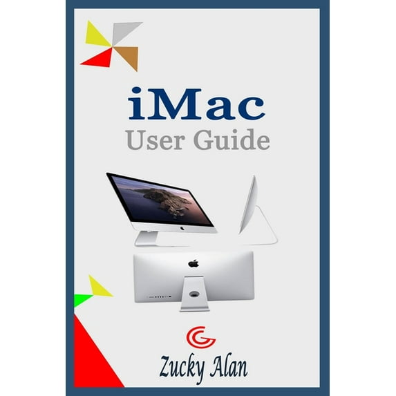 iMAC USER GUIDE: A Step By Step Manual For Beginners And Seniors On How ...