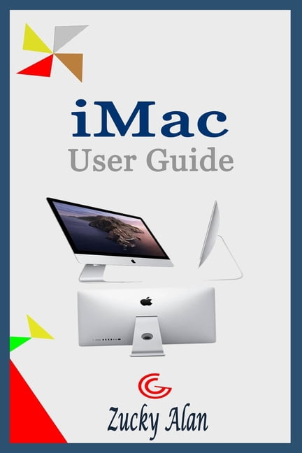 iMAC USER GUIDE: A Step By Step Manual For Beginners And Seniors On How ...