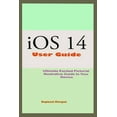 iOS 14 User Guide: An Ultimate Handbook To Master And Manipulate Your ...