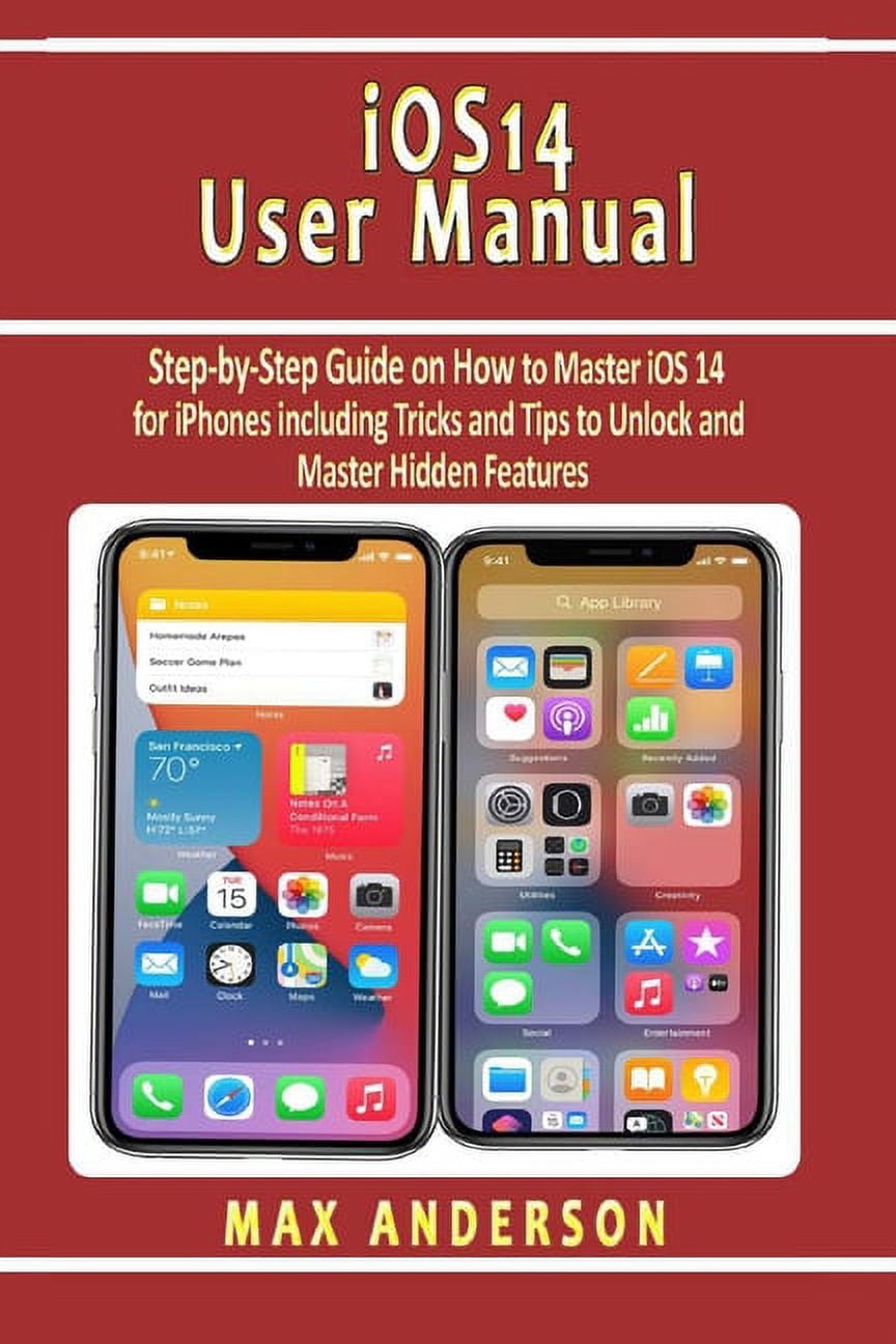 iOS 14 User Manual: Step-by-Step Guide on How to Master iOS 14 for iPhones including Tricks and ...