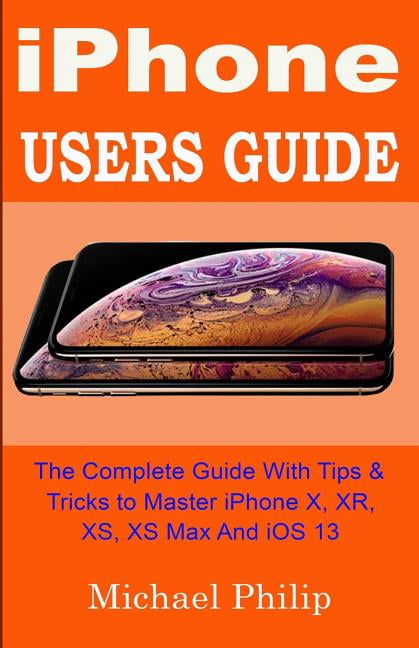 iPHONE USERS GUIDE: The Complete Guide With Tips & Tricks To Master ...