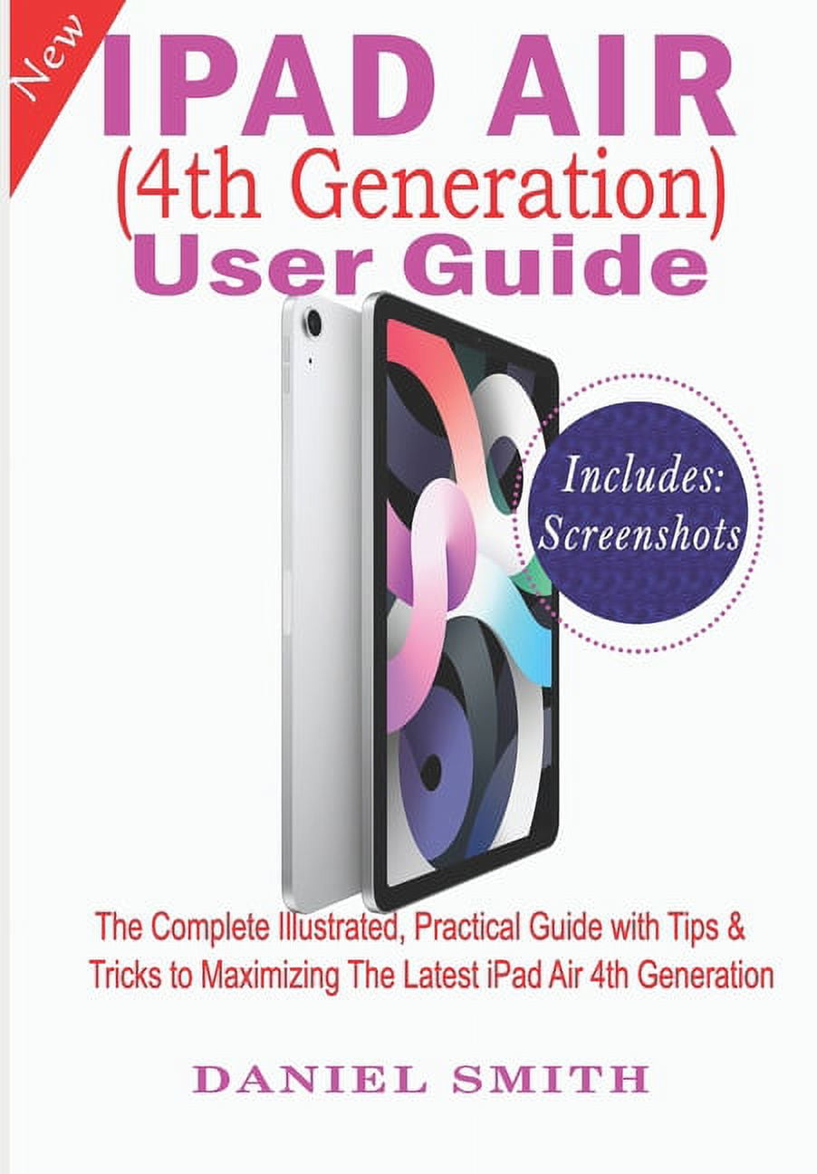 iPad Air (4th Generation) User Guide: The Complete Illustrated ...