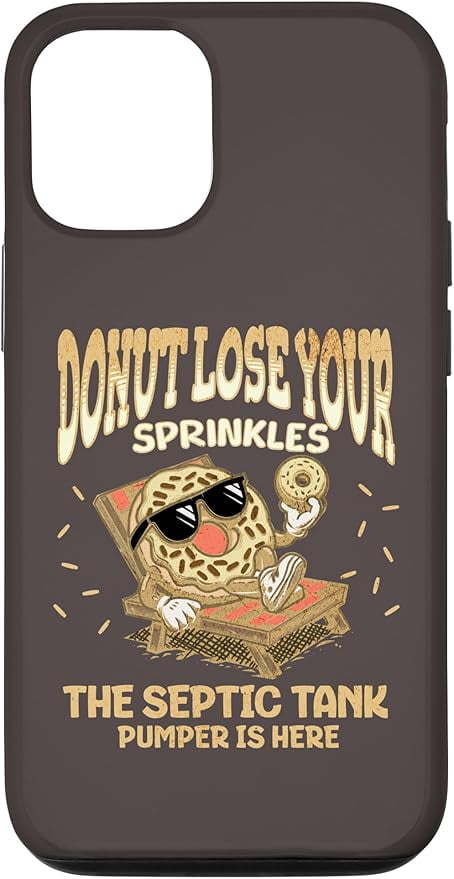 iPhone 12/12 Pro Septic Tank Pumper Funny Donut Quote Sanitary Sewage ...
