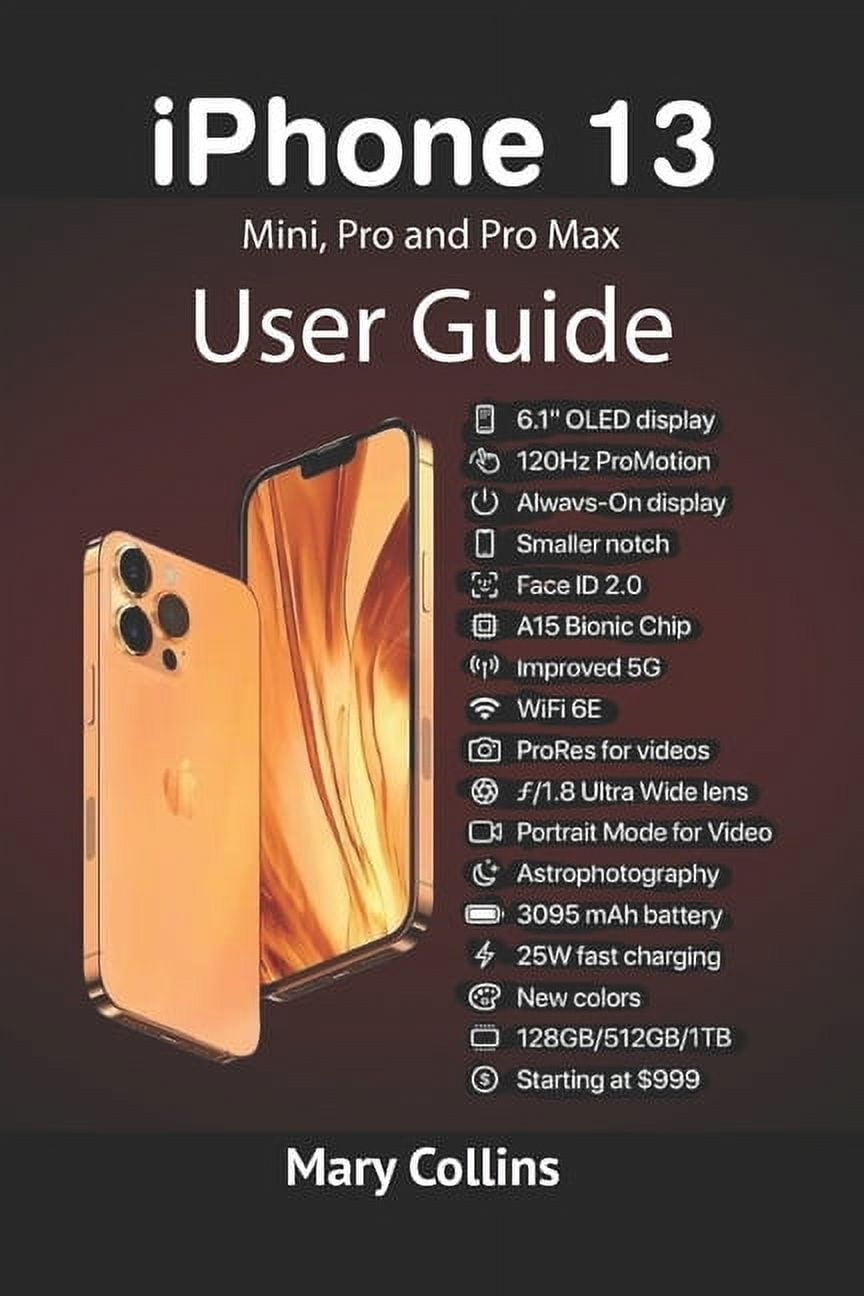 iPhone 13 User Guide: This book explores the iPhone 13 Mini, Pro and ...