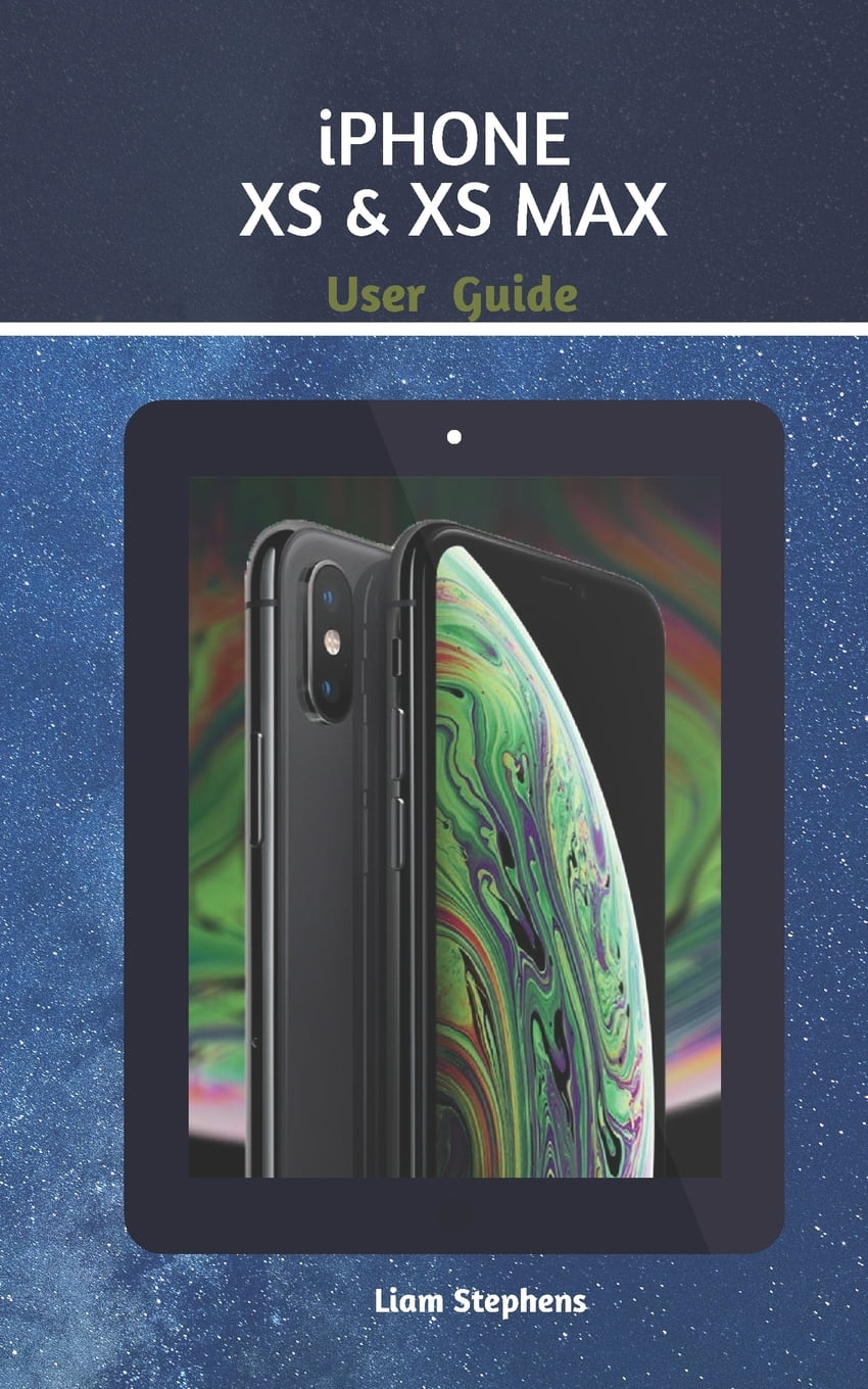 iPhone XS and XS Max User Guide: Learn How to Use the New iPhone XS and ...