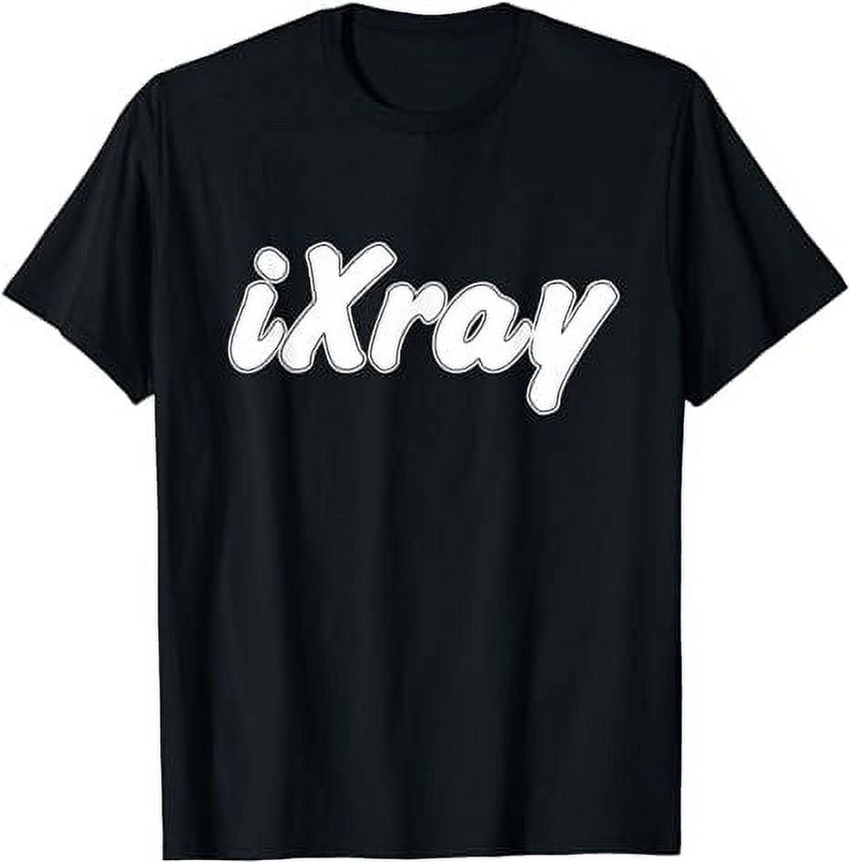 iXray Shirt - Best X-Ray Scan - I Xray Funny Radiology Tee - Walmart.com