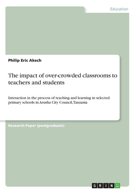 The impact of over-crowded classrooms to teachers and students ...