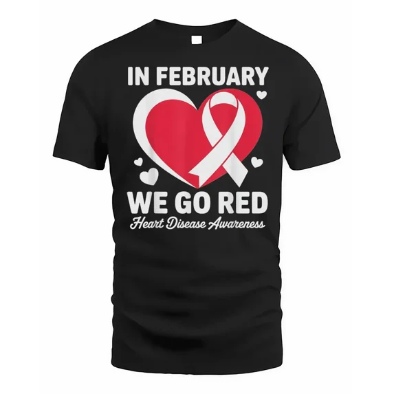 in February Go Red for Heart Disease Awareness February Shirt - Walmart.com