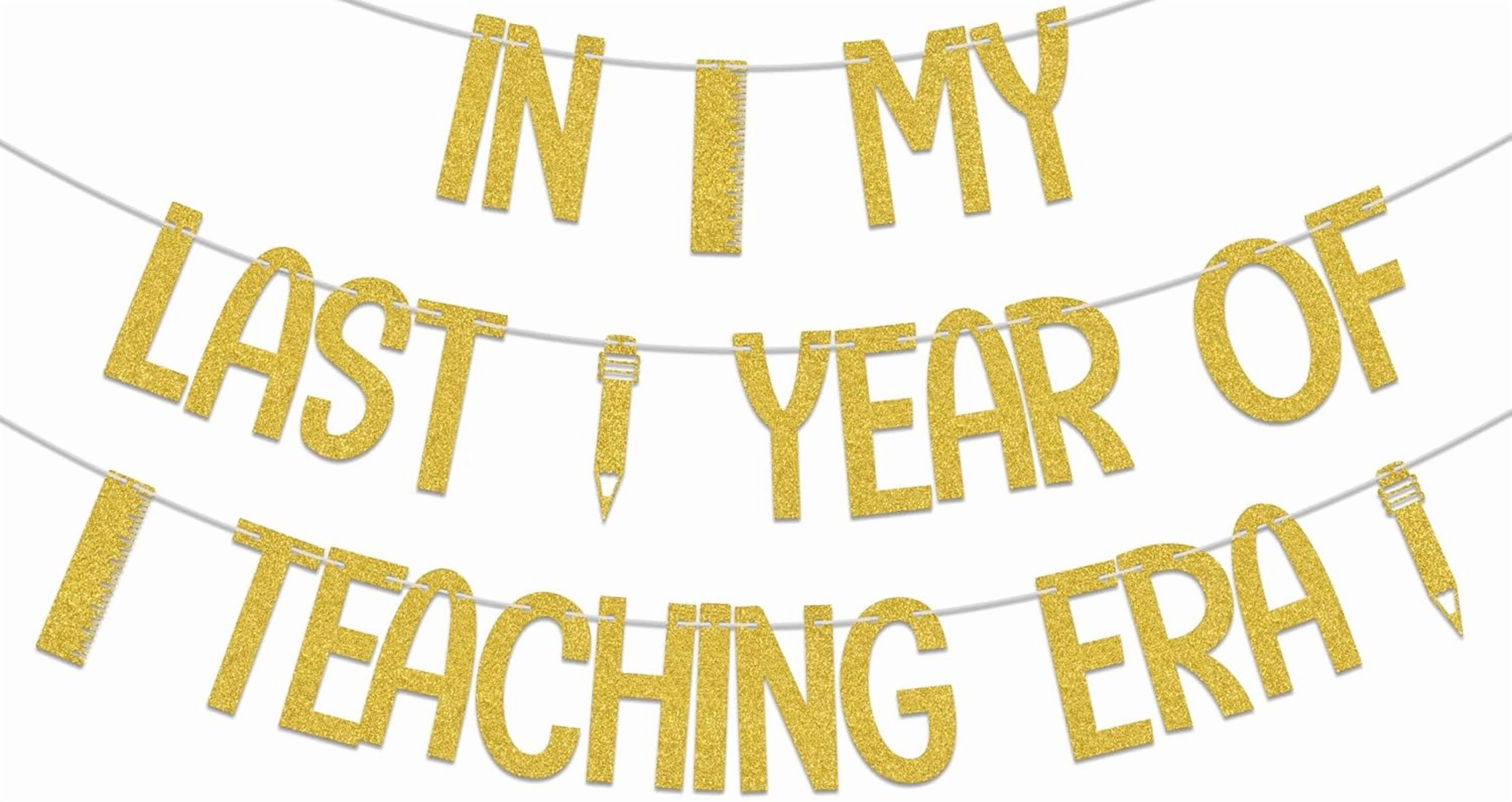 in My Last Year of Teaching Era Banner,Teacher Retirement Party ...