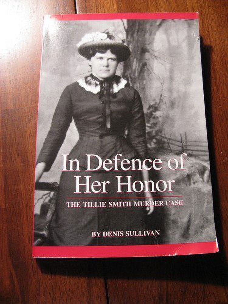 Pre-Owned in defence of her honor: The Tillie Smith murder case ...