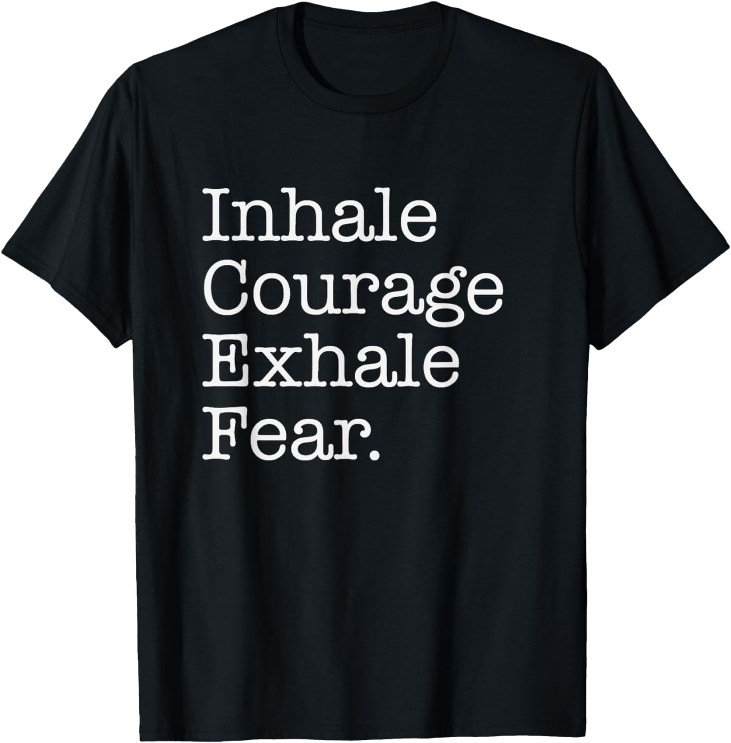 inhale courage exhale fear tshirt-XL - Walmart.com