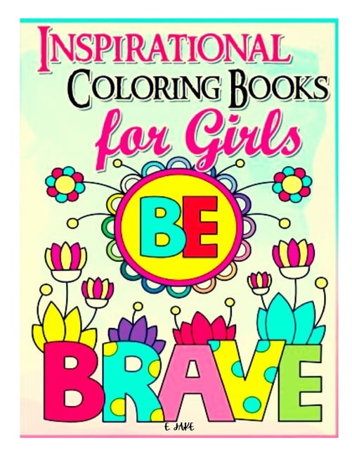 inspirational coloring book for girls be brave: For Kids Ages 3-9 years ...