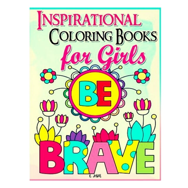 inspirational coloring book for girls be brave: For Kids Ages 3-9 years ...