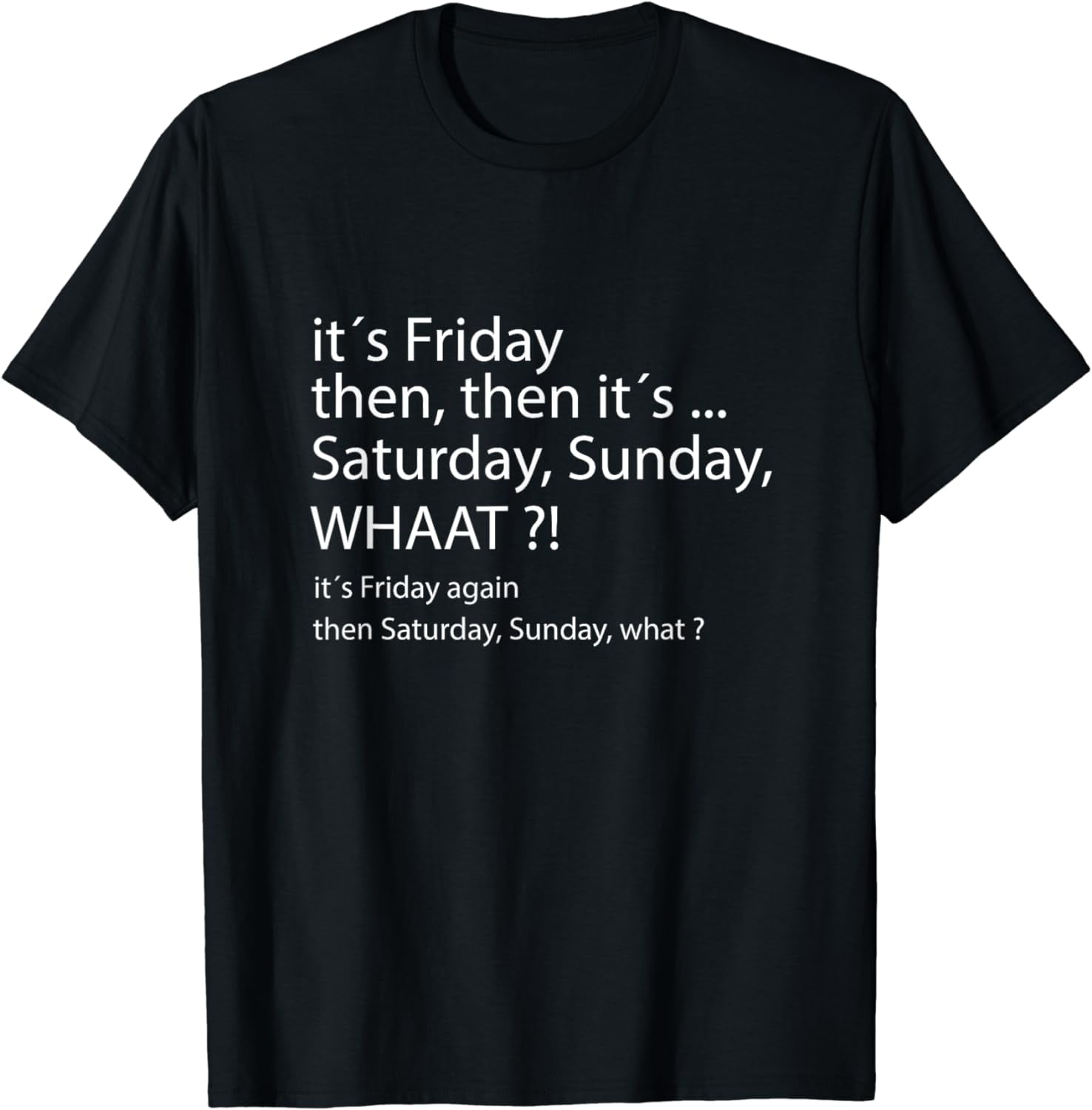 it´s friday then, saturday sunday - good vibes T-Shirt - Walmart.com