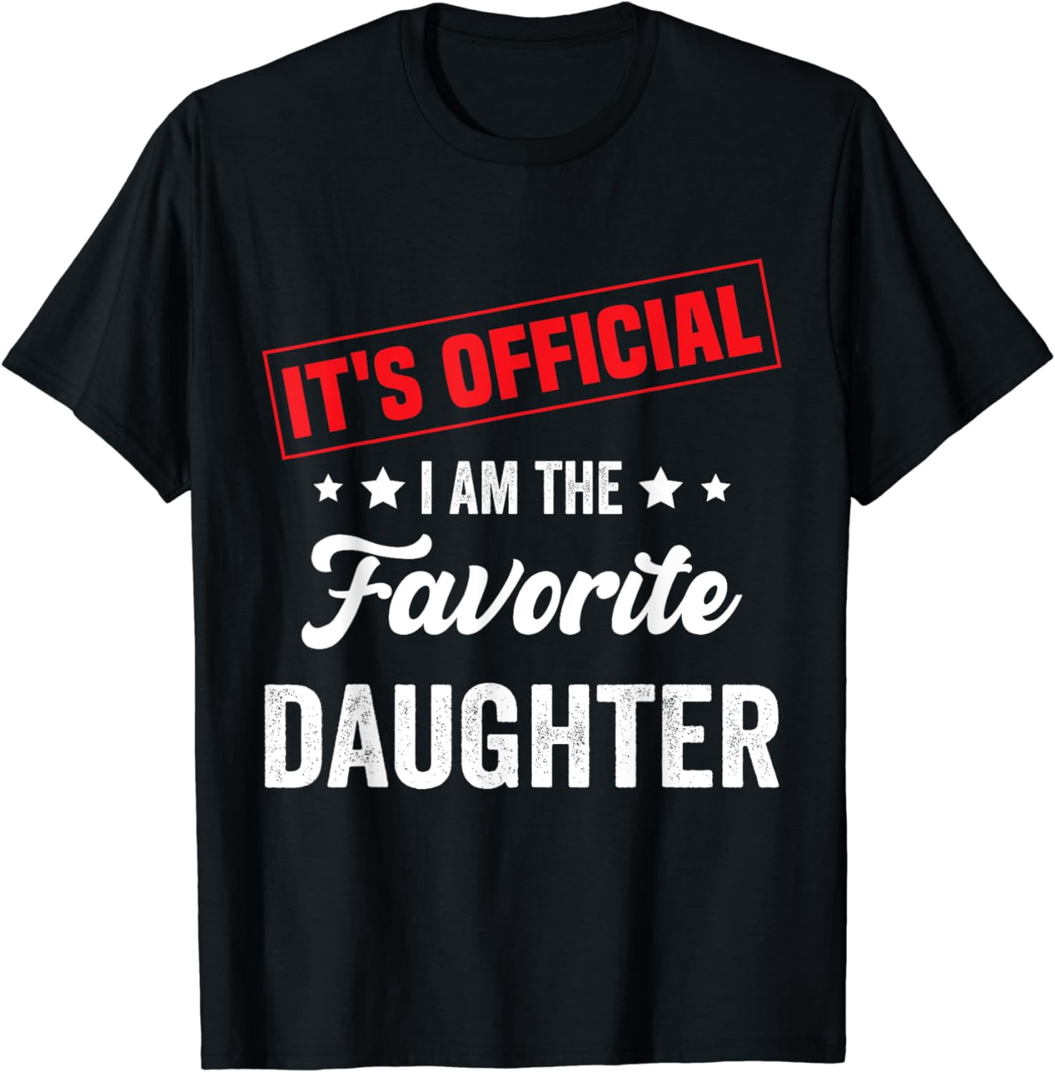 it's official i am the favorite daughter Cotton T-Shirt - Walmart.com