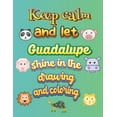 keep calm and let Guadalupe shine in the drawing and coloring: This ...
