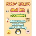 keep calm and let Jazmine shine in the drawing and coloring : This ...