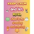 keep calm and let Myah shine in the drawing and coloring : This drawing ...
