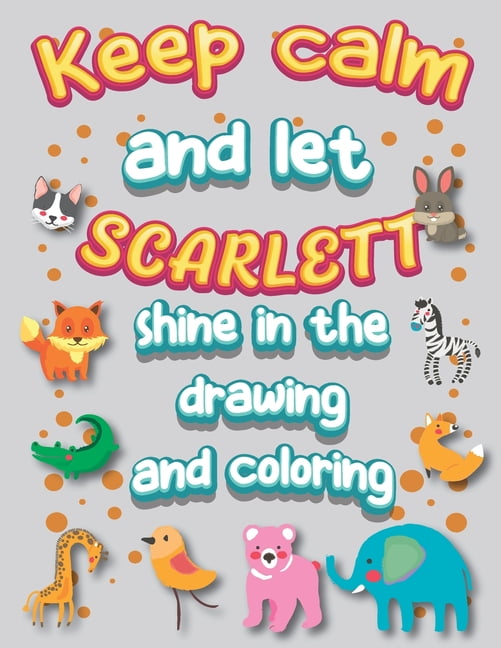 keep calm and let SCARLETT shine in the drawing and coloring: This ...