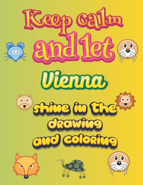 keep calm and let Vienna shine in the drawing and coloring : This ...