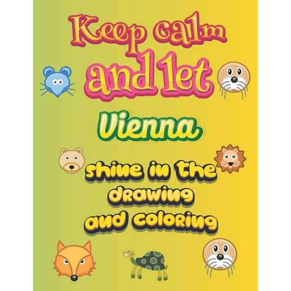 keep calm and let Vienna shine in the drawing and coloring : This ...