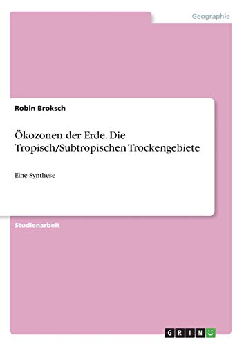 Ökozonen Der Erde. Die Tropisch/Subtropischen Trockengebiete: Eine Synthese (German Edition ...